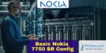 Basic Nokia Router Configuration | Nokia 7750 Servce Router ⋆