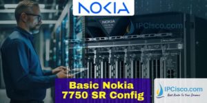 Basic Nokia Router Configuration | Nokia 7750 Servce Router ⋆