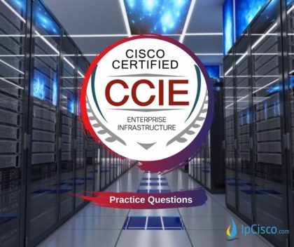 CCIE Enterprise Infrastructure Certification | 10 CCIE Enterprise Quizes